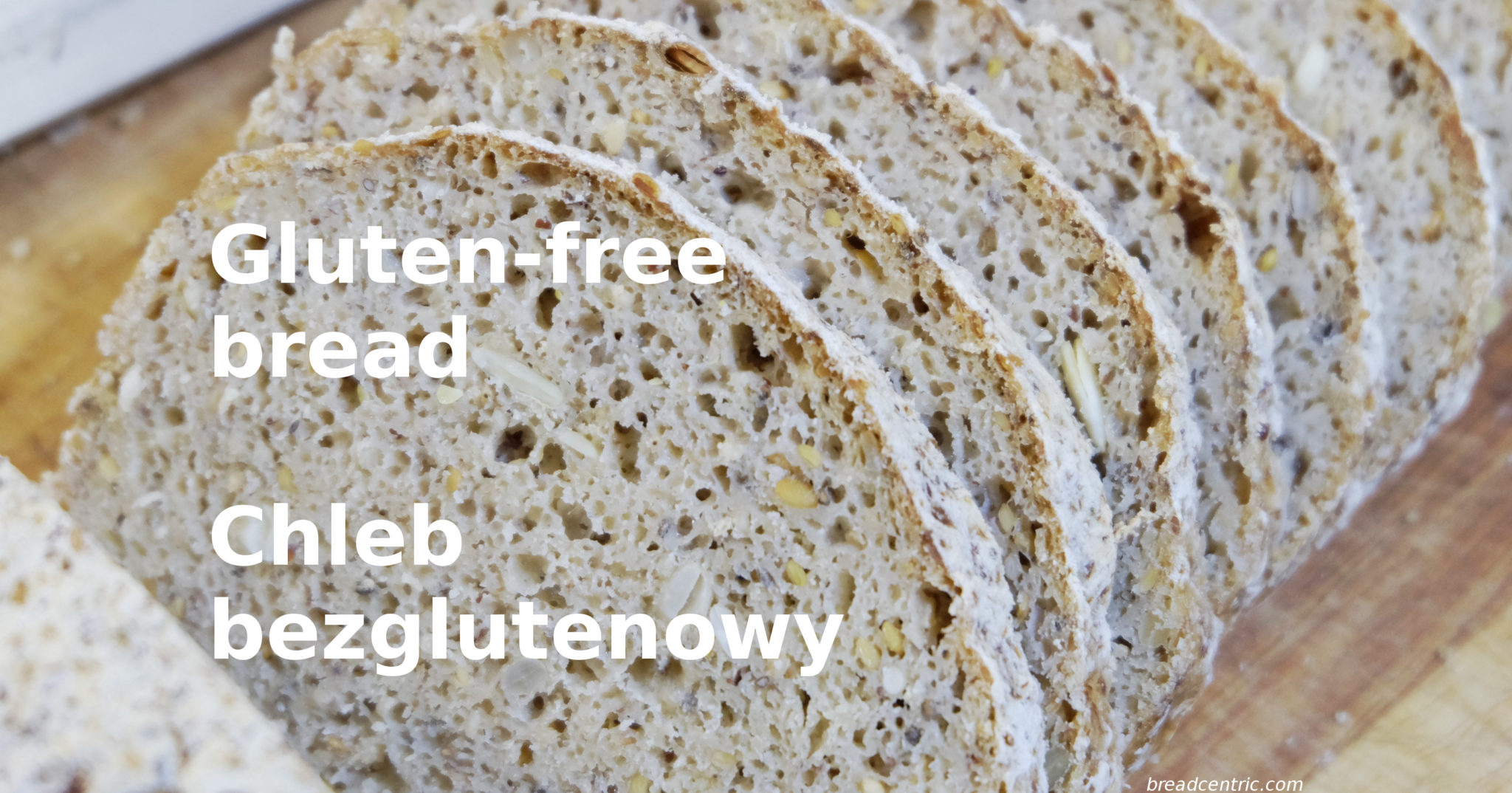 Gluten-free bread. Chleb bezglutenowy. – Breadcentric